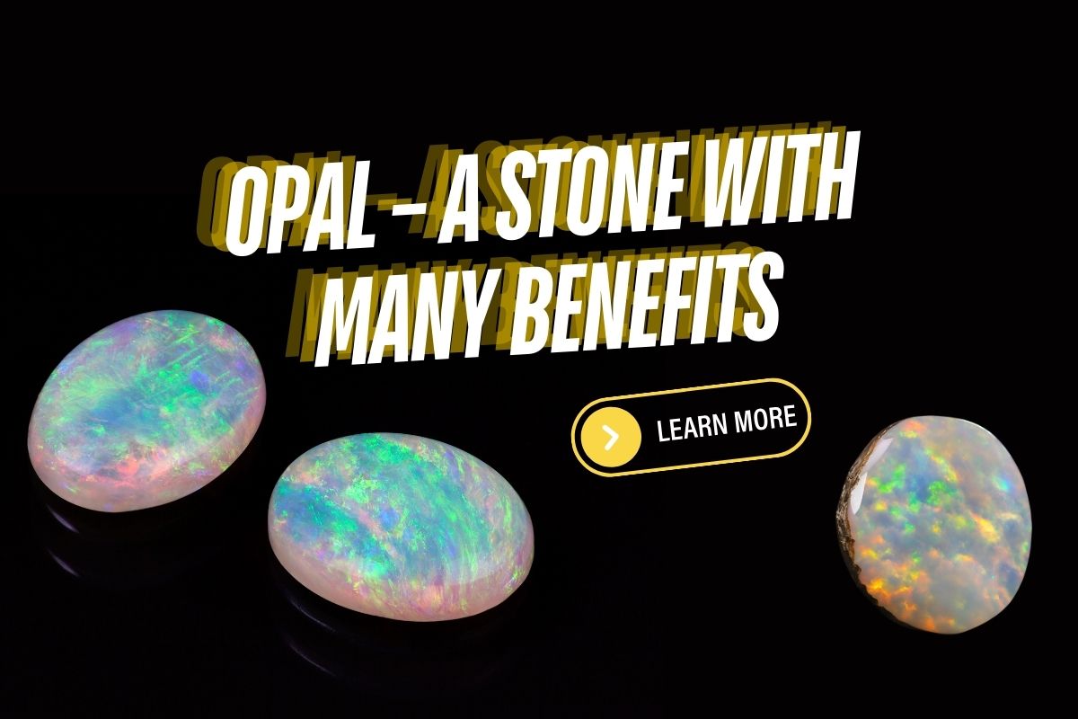 Opal - A Stone With Many Benefits - Zodiac Ratna